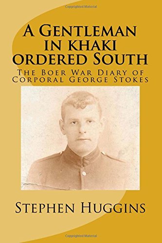 A Gentleman in khaki ordered South: The Boer War Diary of Corporal ...