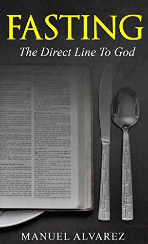 FASTING: The Direct Line To God by Manuel Alvarez | Goodreads