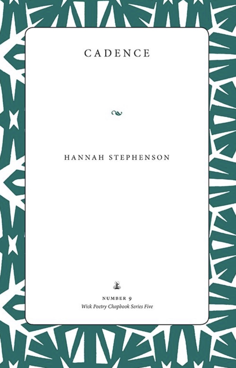 Cadence (WICK POETRY CHAPBOOK SERIES FIVE) by Hannah Stephenson | Goodreads