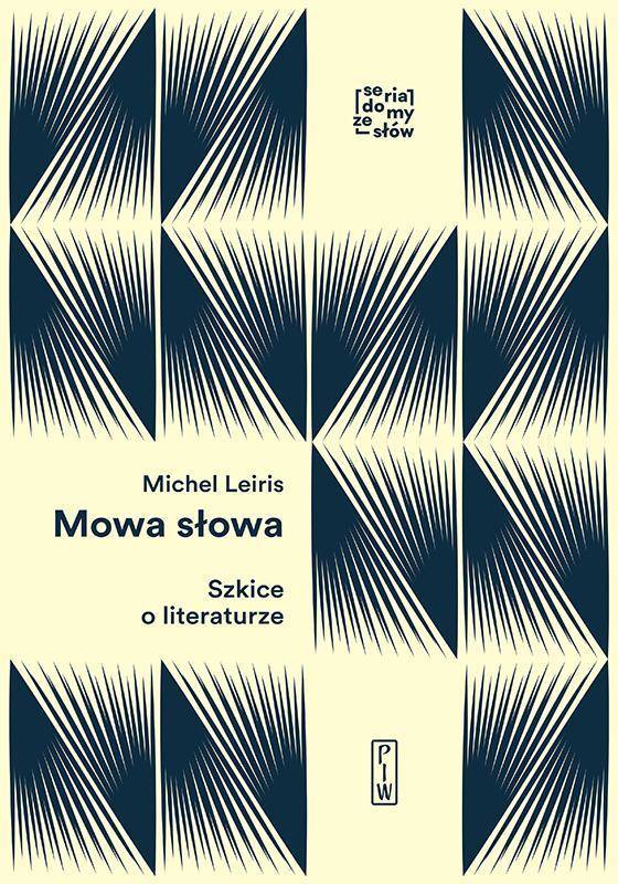 Mowa słowa. Szkice o literaturze by Michel Leiris | Goodreads