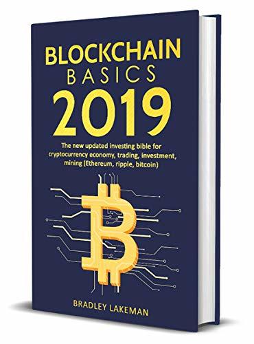 Blockchain Basics 2019: The New Updated Investing Bible for ...