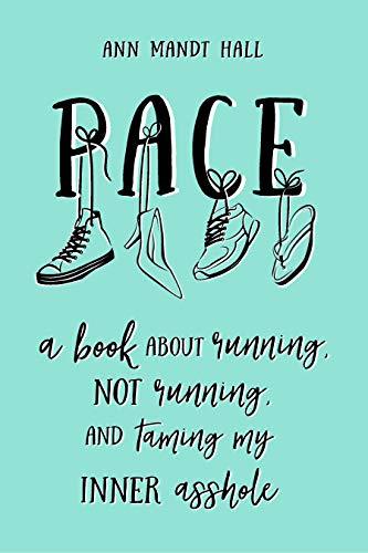 Pace: A Book About Running Not Running and Taming my Inner Asshole by ...