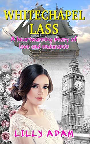 Whitechapel Lass: A heartwarming story of love and endurance by Lilly ...