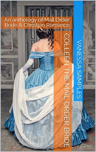 Colleen The Mail Order Bride: An anthology of Mail Order Bride ...