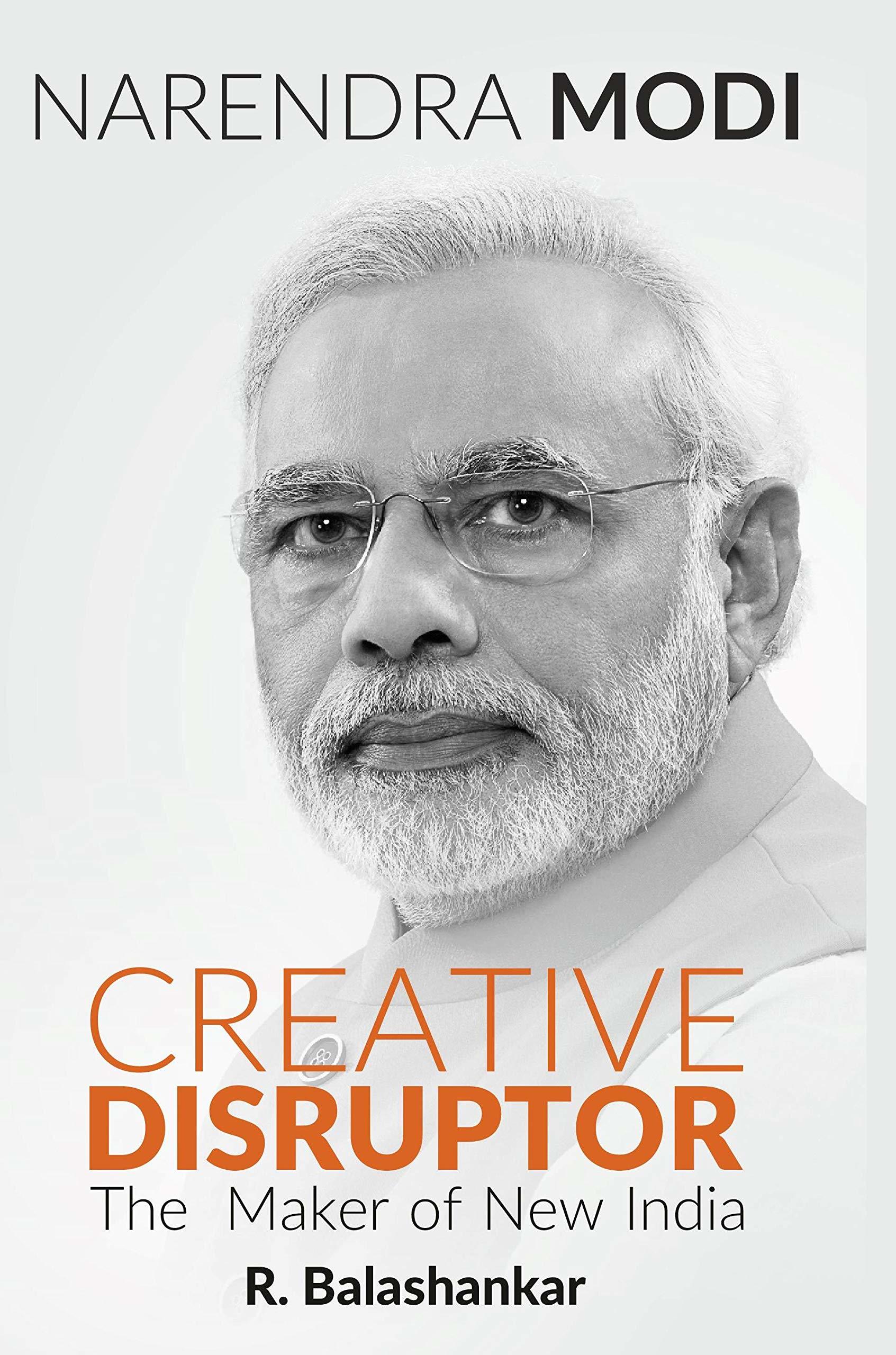 Narendra Modi: Creative Disruptor - The Maker of New India by R ...