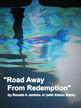 Road Away From Redemption by Ronald Jenkins Jr | Goodreads