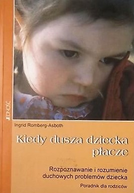 Kiedy dusza dziecka płacze by Ingrid Romberg-Asboth | Goodreads
