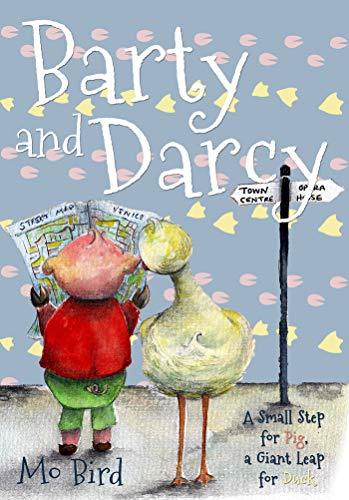 Barty and Darcy: A Small Step for Pig, a Giant Leap for Duck by Mo Bird ...