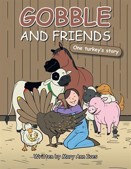 Gobble and Friends: One Turkey's Story by Mary Ann Ives | Goodreads