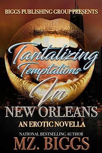 Tantalizing Temptations in New Orleans: An Erotic Novella by Mz. Biggs ...