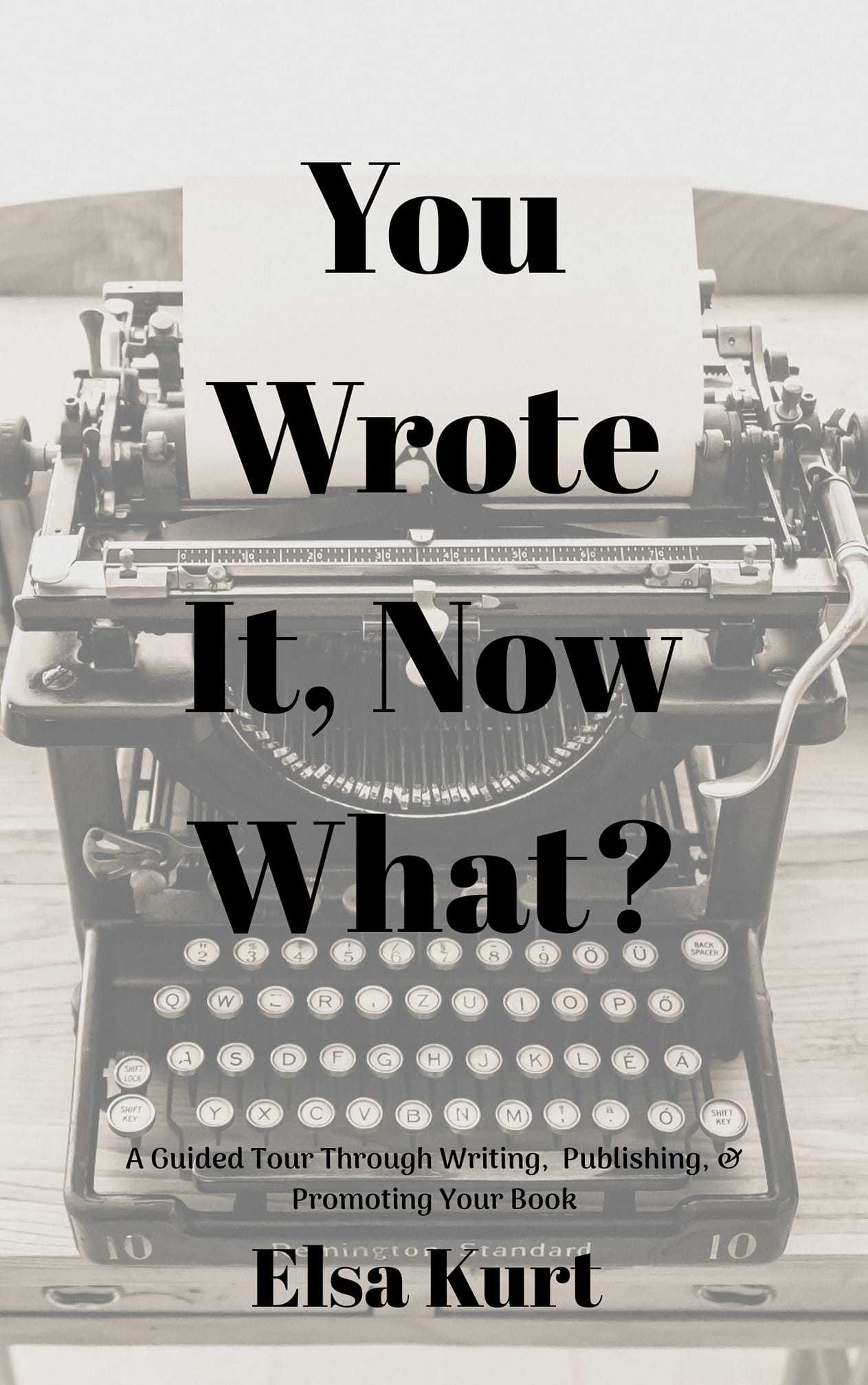 You Wrote It, Now What? by Elsa Kurt | Goodreads