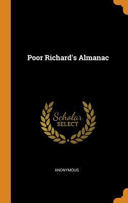 Poor Richard's Almanac by Anonymous | Goodreads