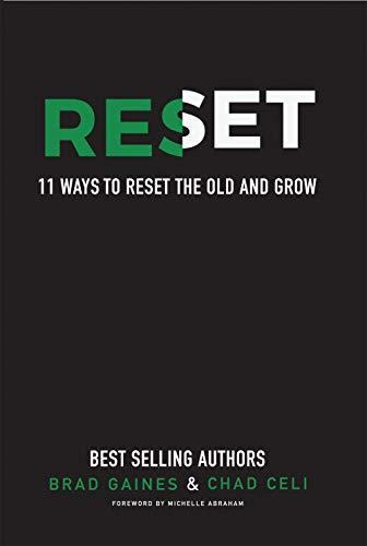 Reset: 11 Ways to Reset the Old and Grow by Brad Gaines | Goodreads