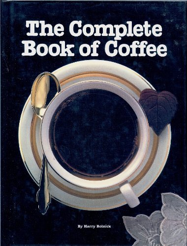 The Complete Book of Coffee by Harry Rolnick | Goodreads