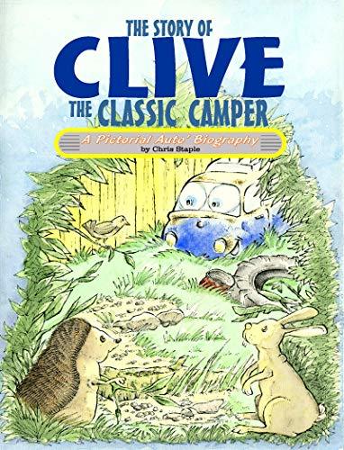 The Story of Clive The Classic Camper: A Pictorial Auto' Biography by ...