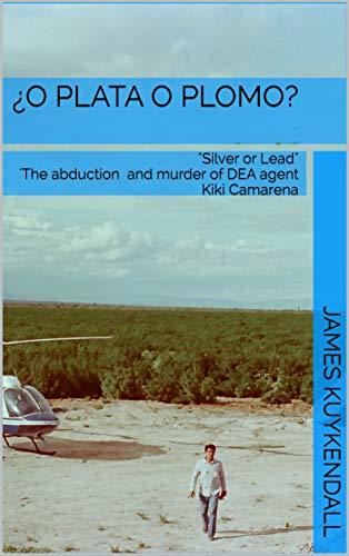¿O Plata O Plomo?: "Silver Or Lead" The story of the kidnapping and ...