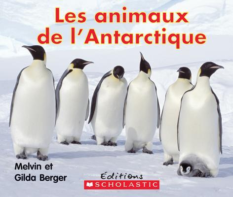 Les animaux de l'Antarctique (Lire et découvrir) by Melvin A. Berger ...
