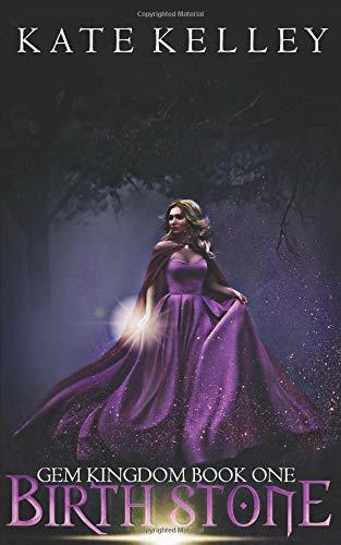 Birth Stone: Gem Kingdom Series Book One by Kate Kelley | Goodreads