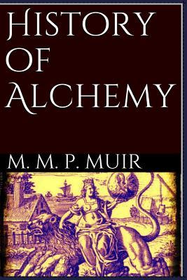 History of Alchemy by Matthew Moncrieff Pattison Muir | Goodreads