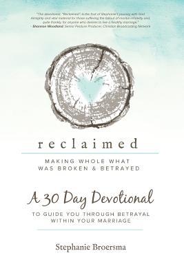 Reclaimed 30-Day Devotional by Stephanie Broersma | Goodreads