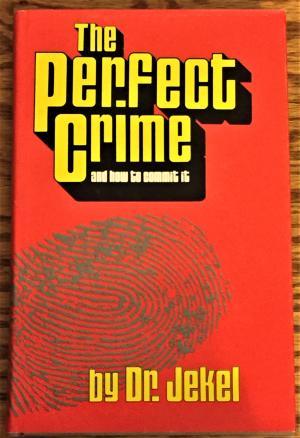 The Perfect Crime and How to Commit It by Pamela Jekel | Goodreads
