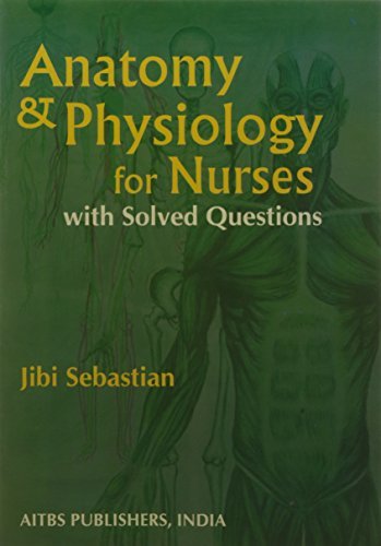 Anatomy & Physiology for Nurse with Solved Questions by Jibi Sebastian ...