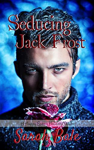 Seducing Jack Frost by Sarah Bale | Goodreads