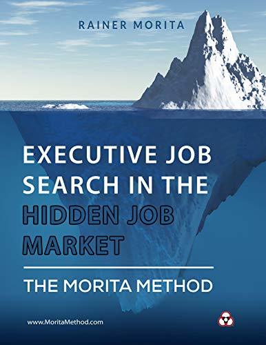 Executive Job Search in the Hidden Job Market - The Morita Method by Rainer Morita | Goodreads