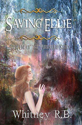Saving Ellie (Pureblood Series #1) by Whitney R.B. | Goodreads