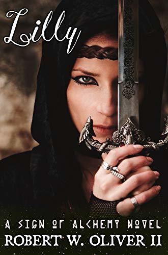 Lilly: A Sign of Alchemy Prequel Novella by Robert W. Oliver II | Goodreads