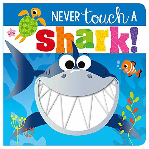 Never Touch a Shark (Touch and Feel) by Make Believe Ideas | Goodreads