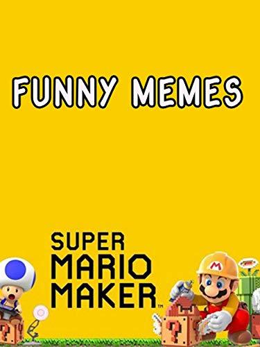 Super Mario Maker Memes: Funnies, Hilarious, Jokes and Collection memes ...