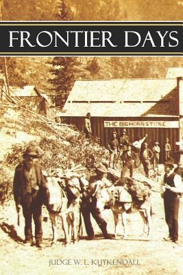 Frontier Days (Annotated) by Judge William L Kuykendall | Goodreads