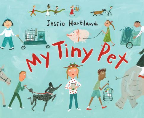 My Tiny Pet by Jessie Hartland | Goodreads