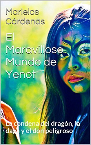 El Maravilloso Mundo de Yenot: La condena del dragón, la daga y el don ...