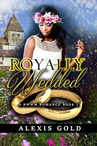 Royally Wedded by Alexis Gold | Goodreads