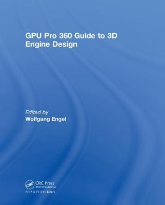 GPU Pro 360 Guide to 3D Engine Design by Wolfgang Engel | Goodreads