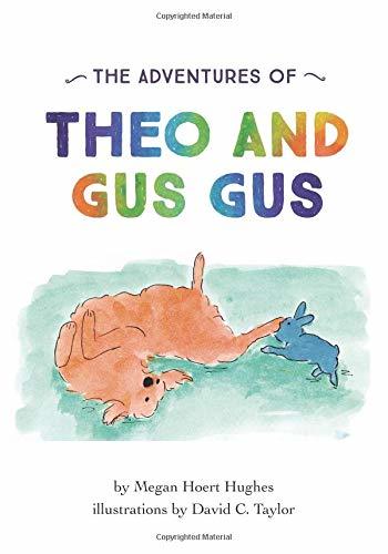 The Adventures of Theo and Gus Gus by Megan Hoert Hughes | Goodreads
