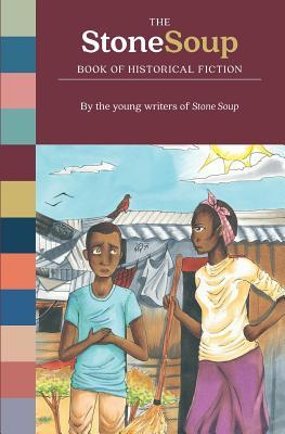 The Stone Soup Book of Historical Fiction by Stone Soup | Goodreads