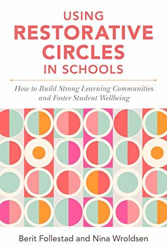 Using Restorative Circles in Schools: How to Build Strong Learning Communities and Foster ...