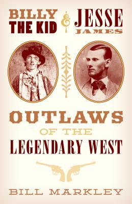 Billy the Kid and Jesse James: Outlaws of the Legendary West by Bill ...