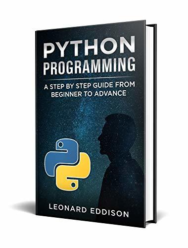 Python Programming: A Step By Step Guide from Beginner to Advanced by Leonard Eddison | Goodreads