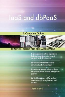 IaaS and dbPaaS A Complete Guide by Gerardus Blokdyk | Goodreads