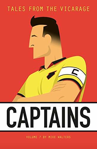 Tales from the Vicarage Volume 7: Captains by Mike Walters | Goodreads