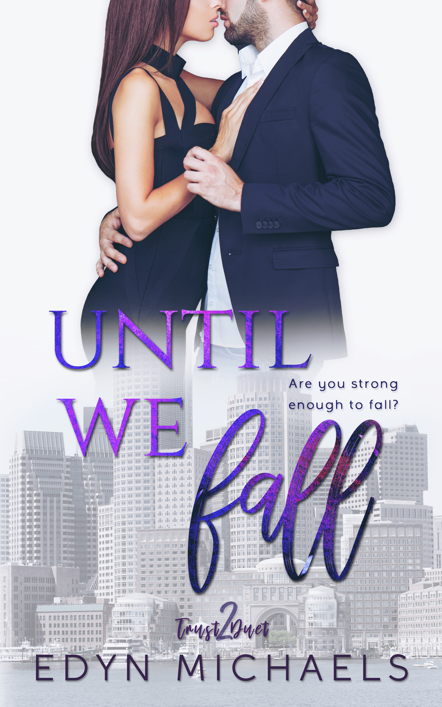 Until We Fall (Trust Duet #2) by Edyn Michaels | Goodreads