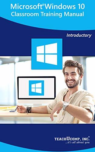 Microsoft Windows 10 Training Manual Classroom Tutorial Book: Your ...
