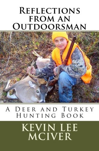 Reflections from an Outdoorsman: A Deer and Turkey Hunting Book by ...