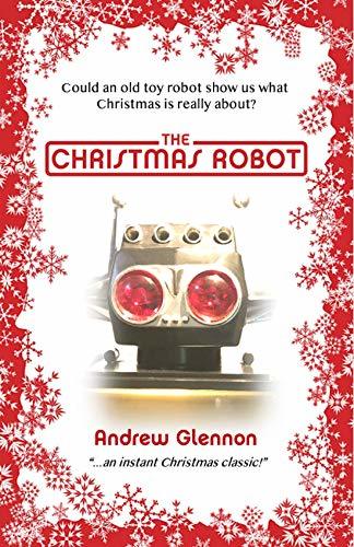 The Christmas Robot by Andrew Glennon | Goodreads