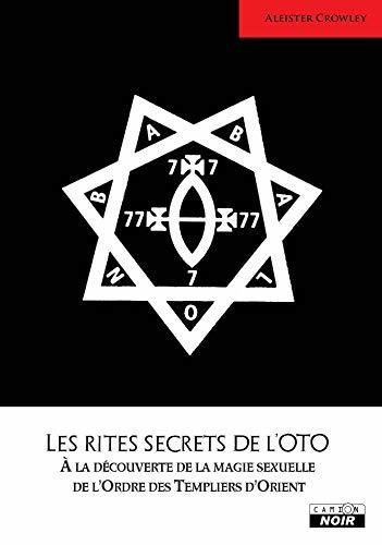 Les rites secrets de l’OTO À la découverte de la magie sexuelle de l ...