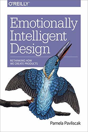 Emotionally Intelligent Design: Rethinking How We Create Products by ...